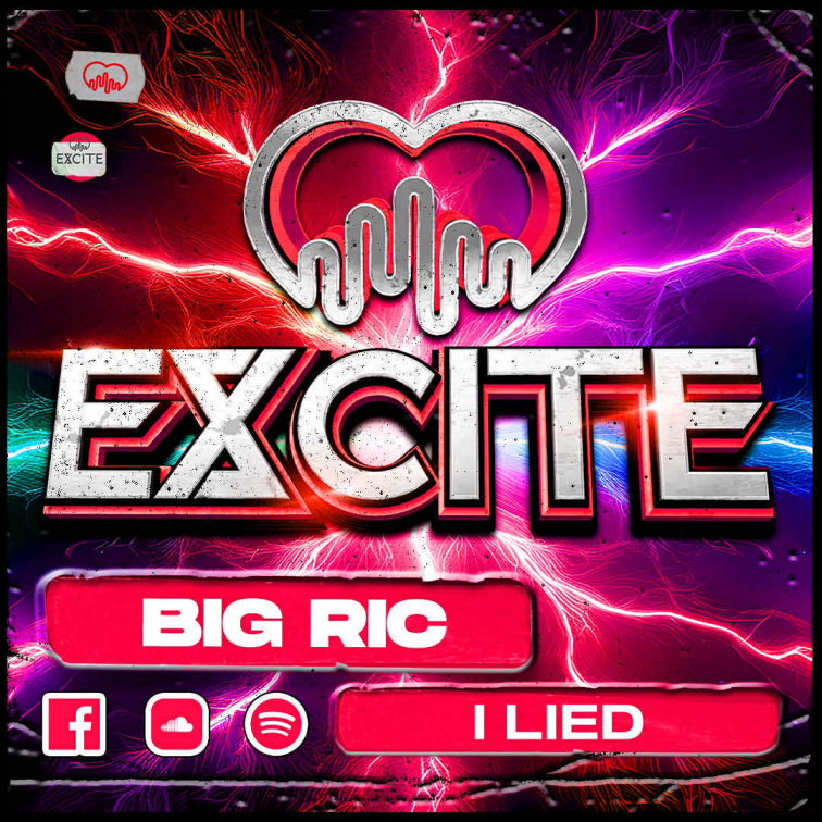 Big Ric – I Lied - EXCITE DIGITAL